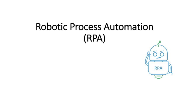Robotic Process Automation Introduction Ppt