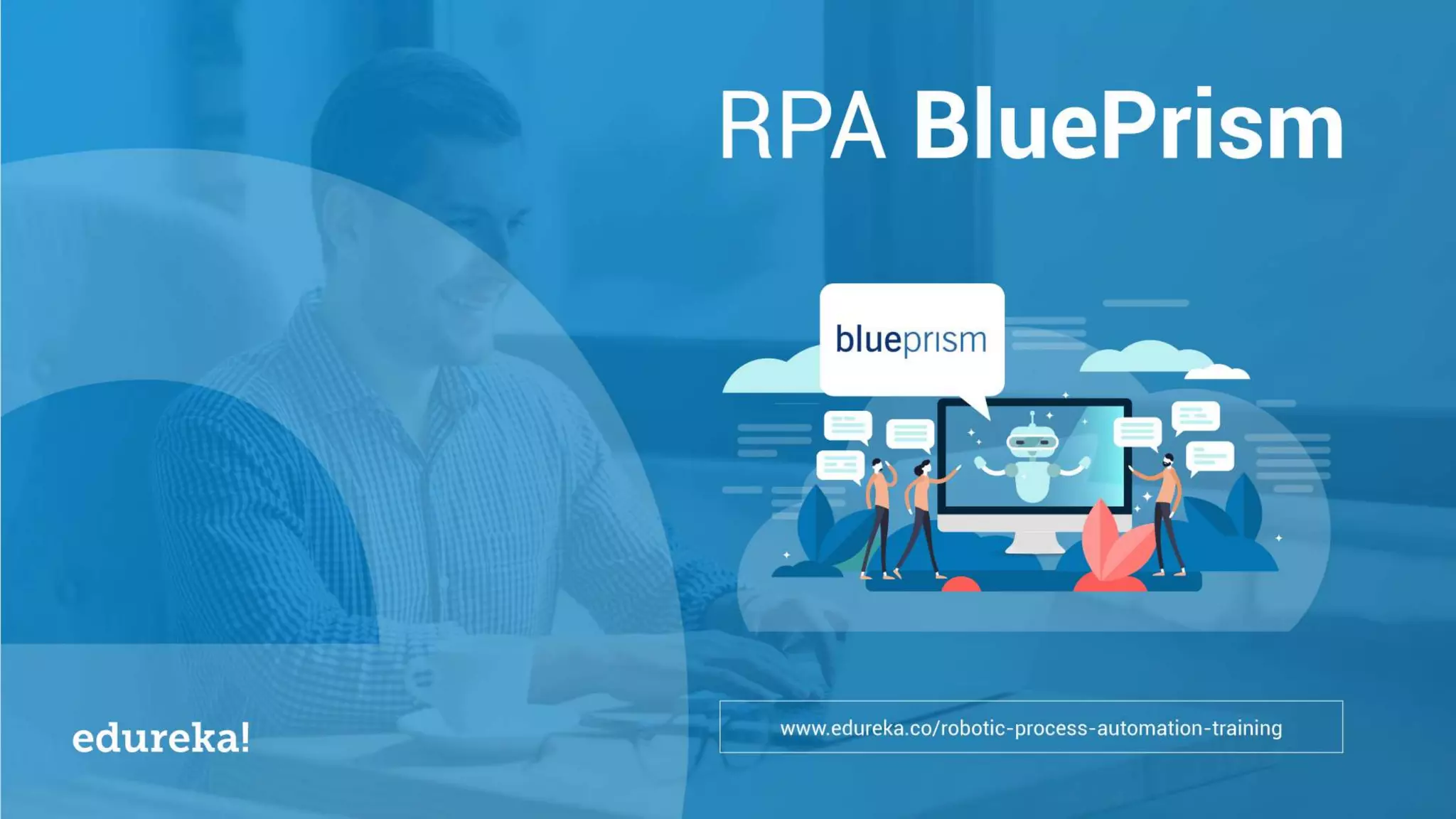 RPA Blue Prism Tutorial For Beginners | Introduction To Blue Prism | RPA Training | Edureka | PDF