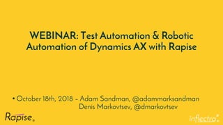 Microsoft Dynamics AX- Robotic Process Automation (RPA) with Rapise | PPT