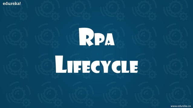 What is RPA Lifecycle? Edureka | PDF | Robotics | Technology & Computing