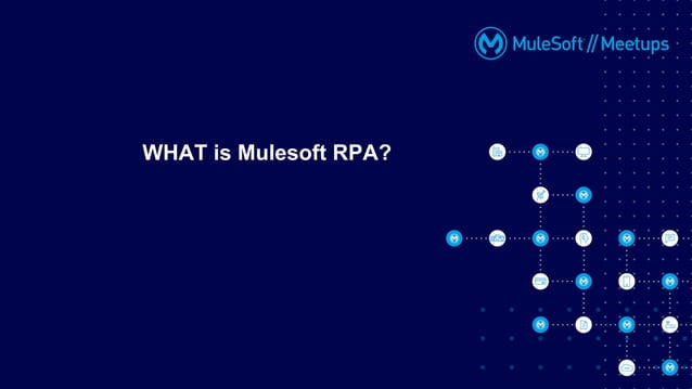 Mulesoft Surat Meetup 49 Robotic Process Automation Why Where When And How And What Ppt
