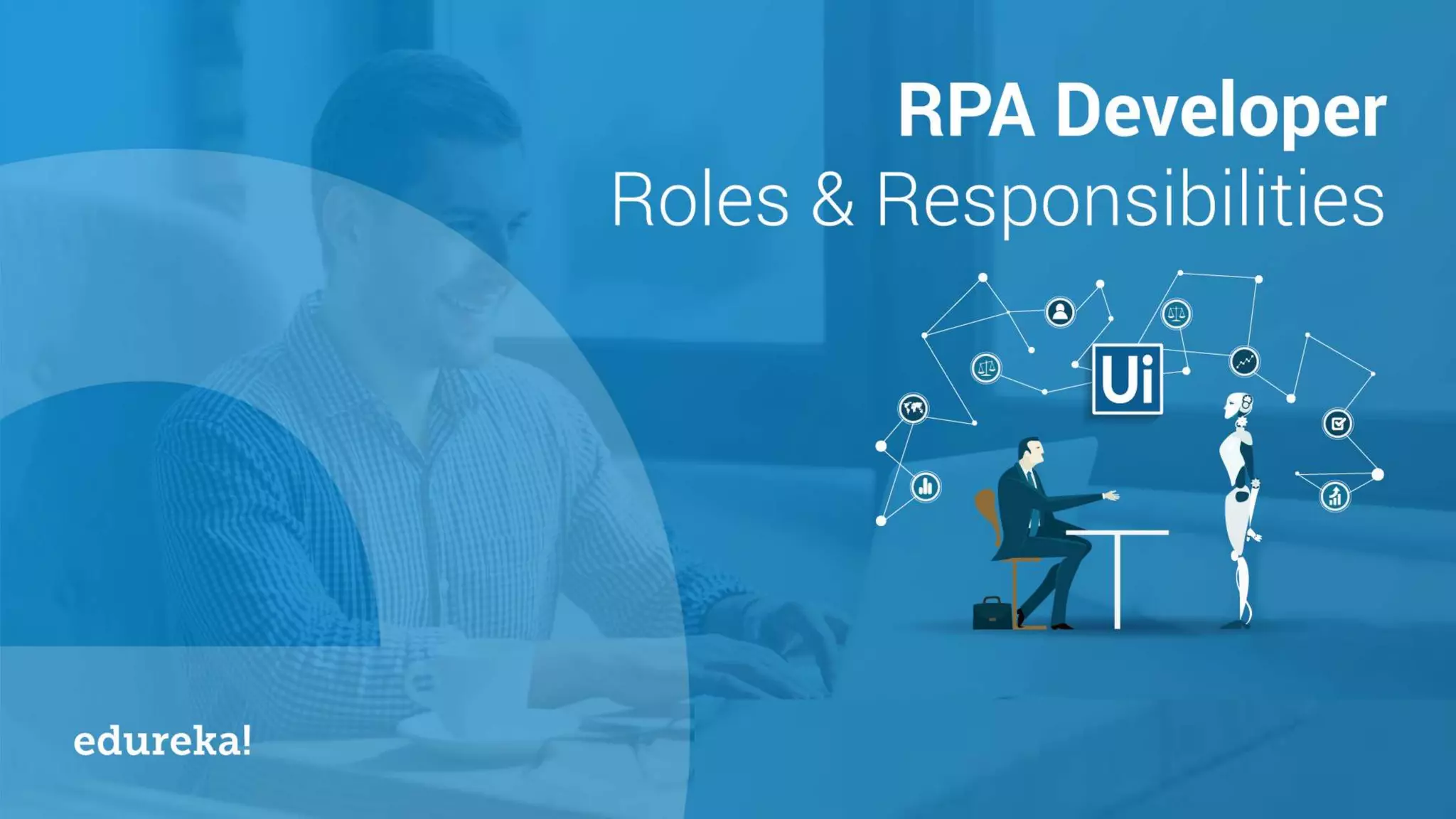 RPA Developer Roles and Responsibilities | RPA Developer Training | RPA Tutorial | Edureka | PDF