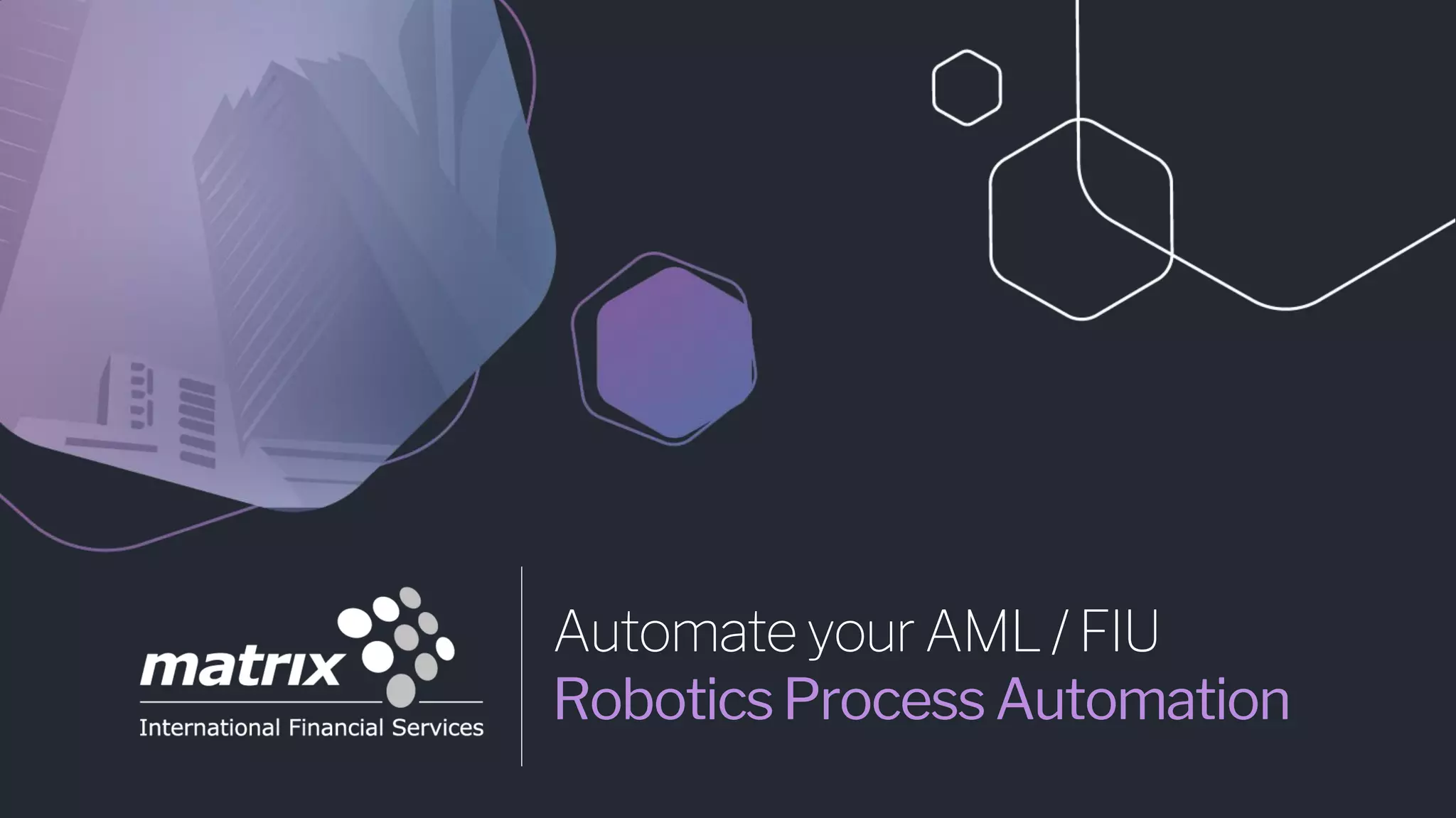 Robotic Process Automation (RPA) Webinar - By Matrix-IFS | PPT
