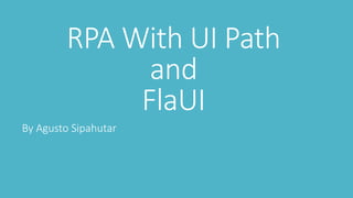 RPA with UIPath and Flaui | PPTX | Robotics | Technology & Computing