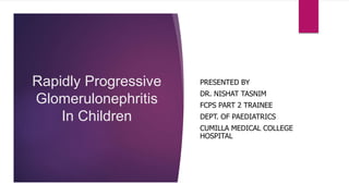 Rapidly progressive glomerulonephritis in children | PPTX