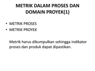 Rpl 4-proses perangkat lunak & metrik proyek | PPTX