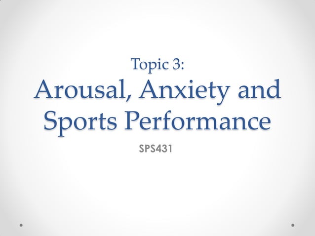 sps431-t3_arousal, anxiety and sports performance | PDF | Brain and ...
