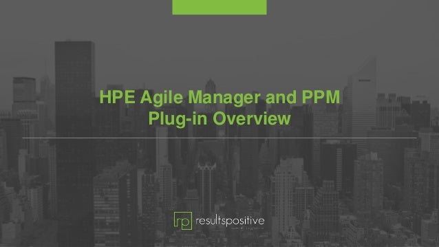 HPE Project and Portfolio Manager and Agile Manager HPE Project and Portfolio Manager and Agile Manager