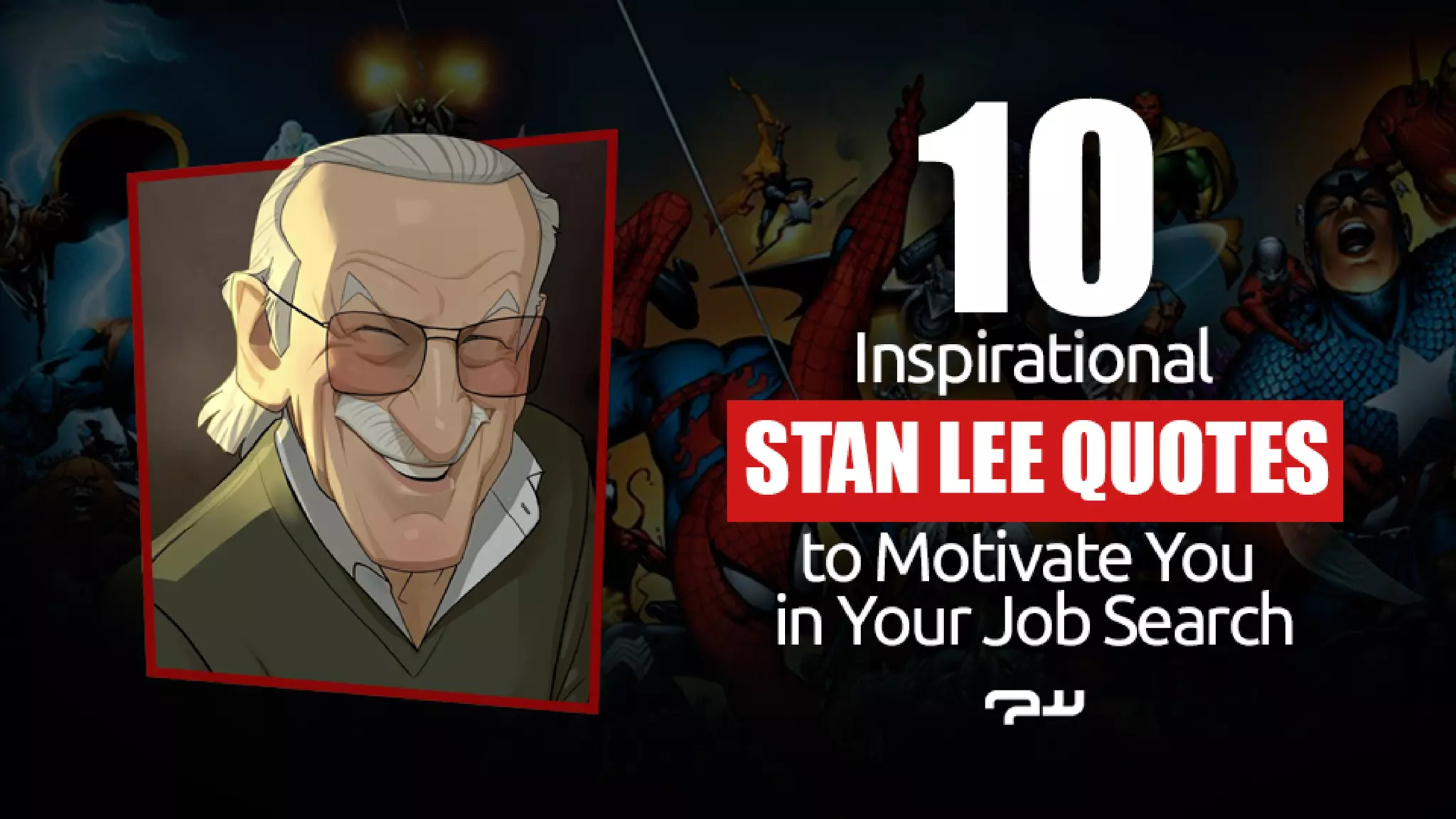 Ten Inspirational Stan Lee Quotes to Motivate You in Your Job Search | PDF