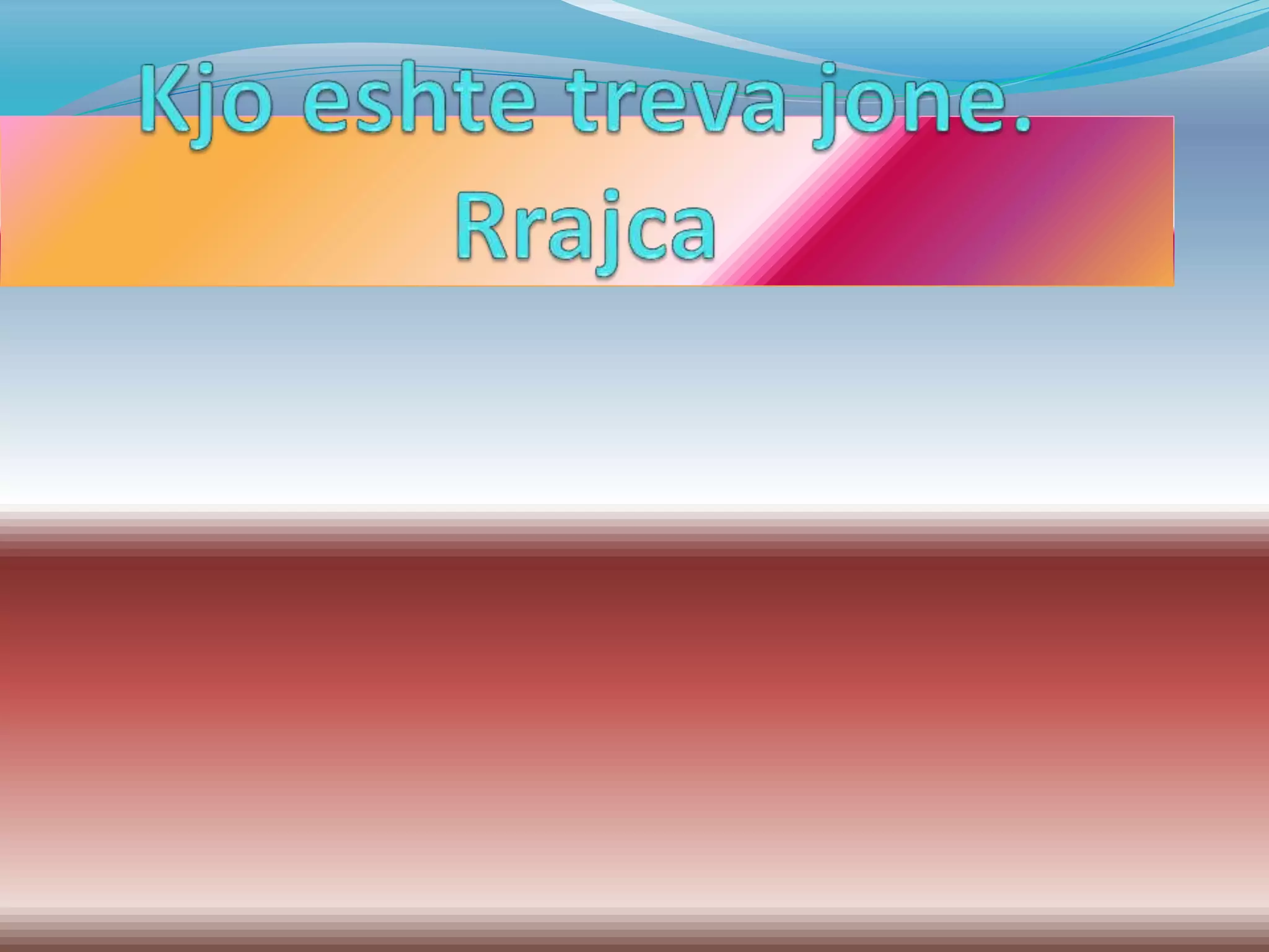 Projekt gjeografie :Rrajca | PPTX