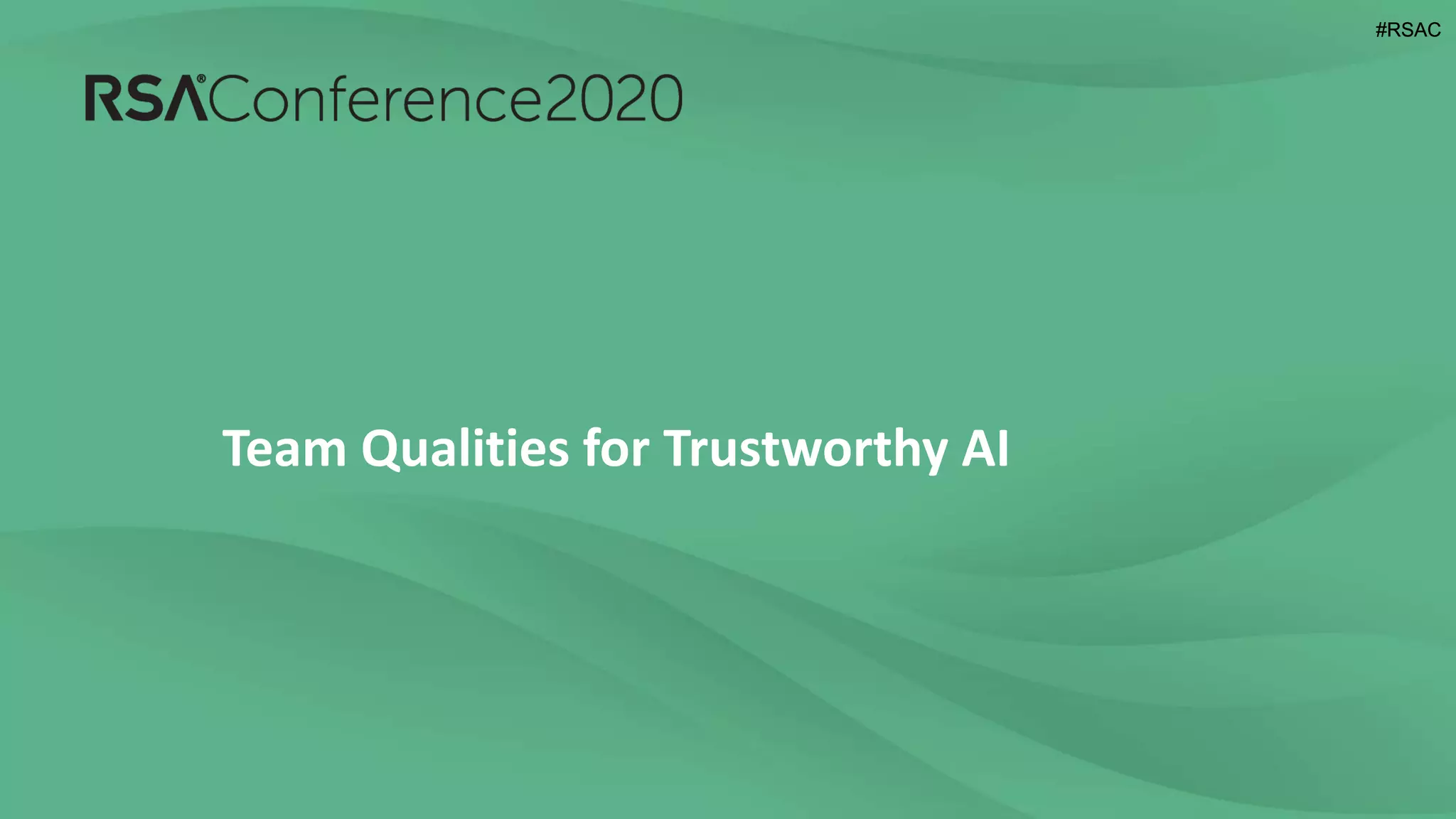 Designing Trustworthy AI: A User Experience Framework at RSA 2020 | PPT Designing Trustworthy AI: A User Experience Framework at RSA 2020 | PPT