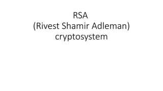 Rivest Shamir Adleman Cryptosystem (RSA) | PPTX