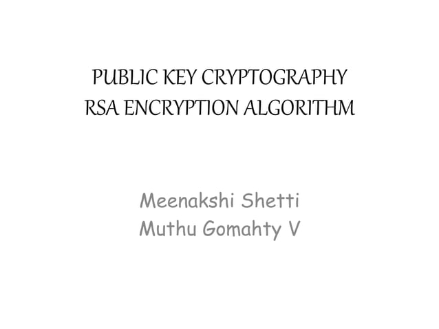 RSA - ALGORITHM by Muthugomathy and Meenakshi Shetti of GIT COLLEGE | PPTX