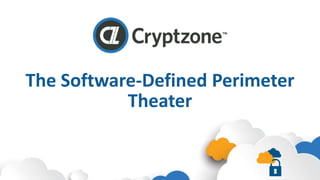 Cryptzone: The Software-Defined Perimeter | PPTX