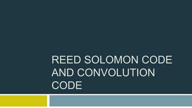 Reed Soloman and convolution codes | PPTX