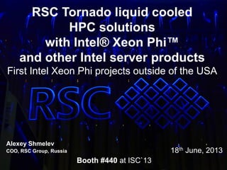RSC Tornado based HPC solutions with Intel Xeon Phi Coprocessors and ...
