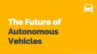 The Future of Autonomous Vehicles | PDF