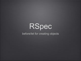 Rspec before let | PPT