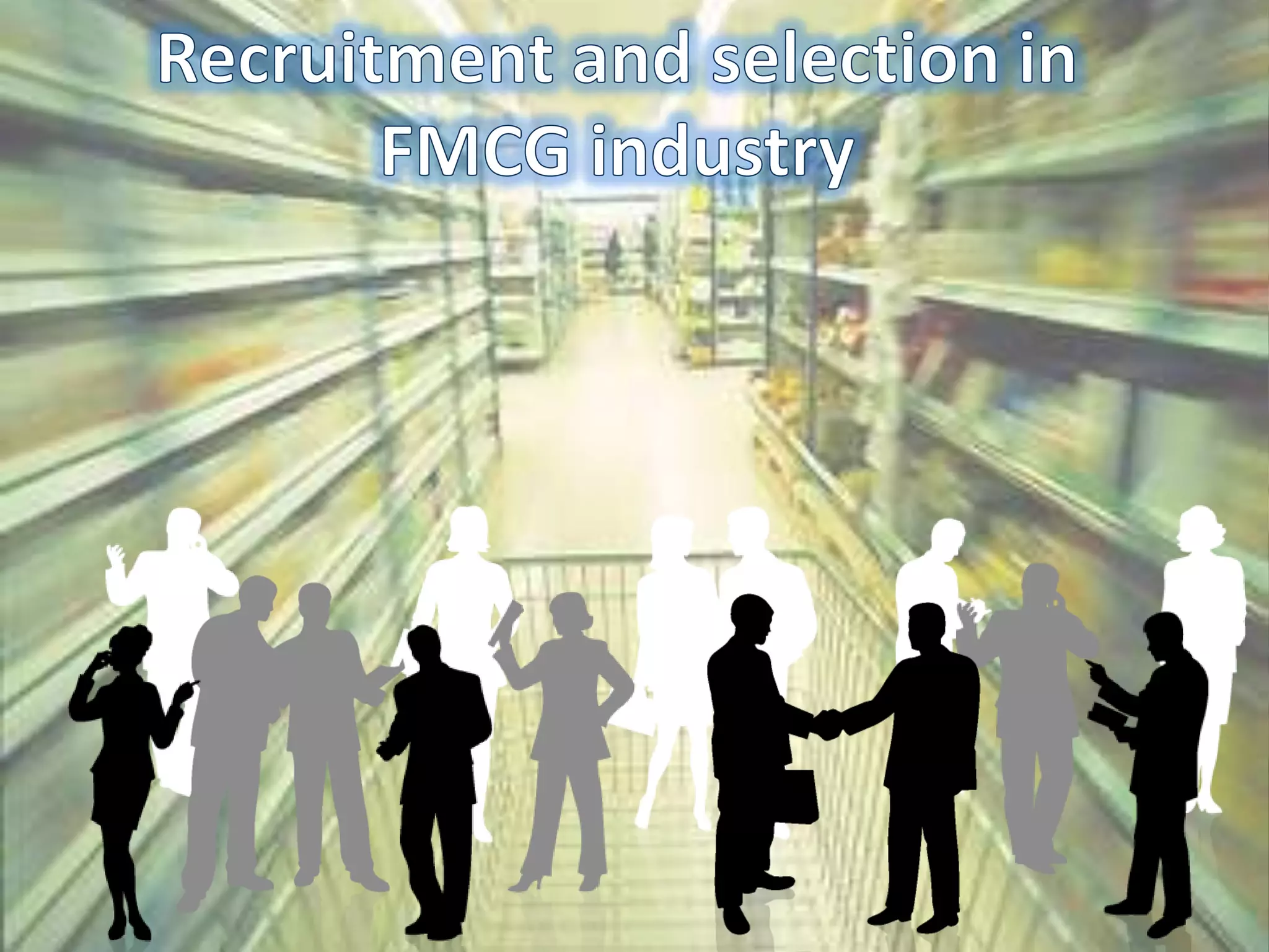 Recruitment and Selection in FMCG Industry | PPTX
