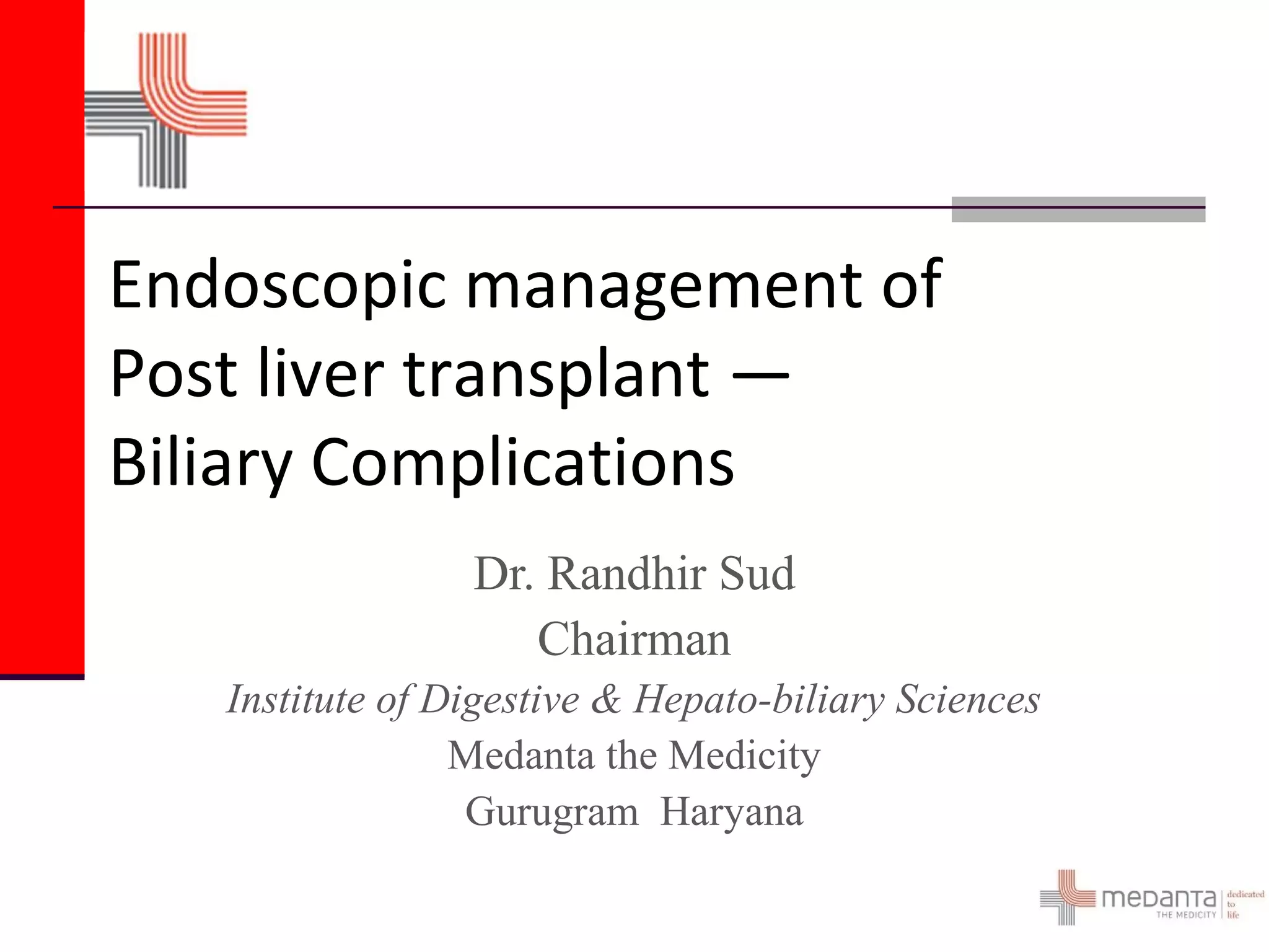 Endoscopic management of Post liver transplant - Bilary Complications | PPT