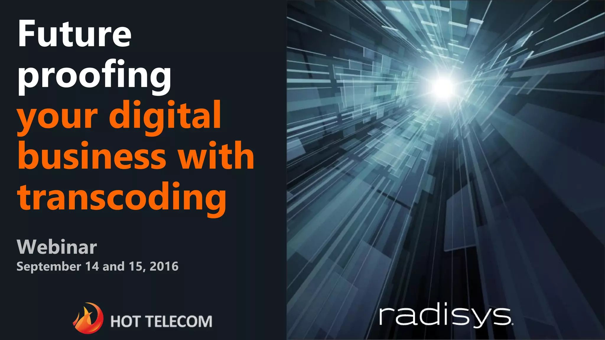 Radisys - Future Proofing Your Digital Business With Transcoding | PPT