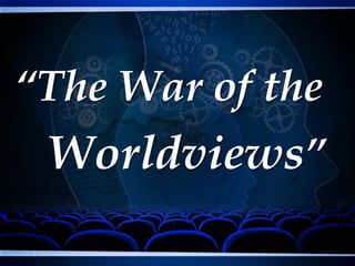 "The War Of The Worldviews" (by Intelligent Faith 315.com) | PPT