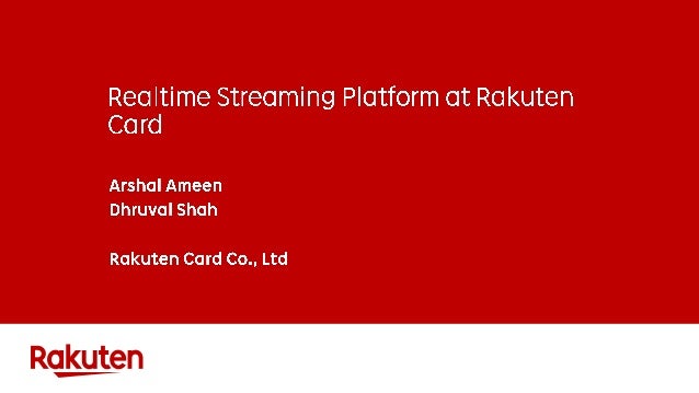 Realtime Streaming Platform at Rakuten Card