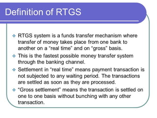 Real Time Gross Settlement, is a specialised electronic funds transfer ...