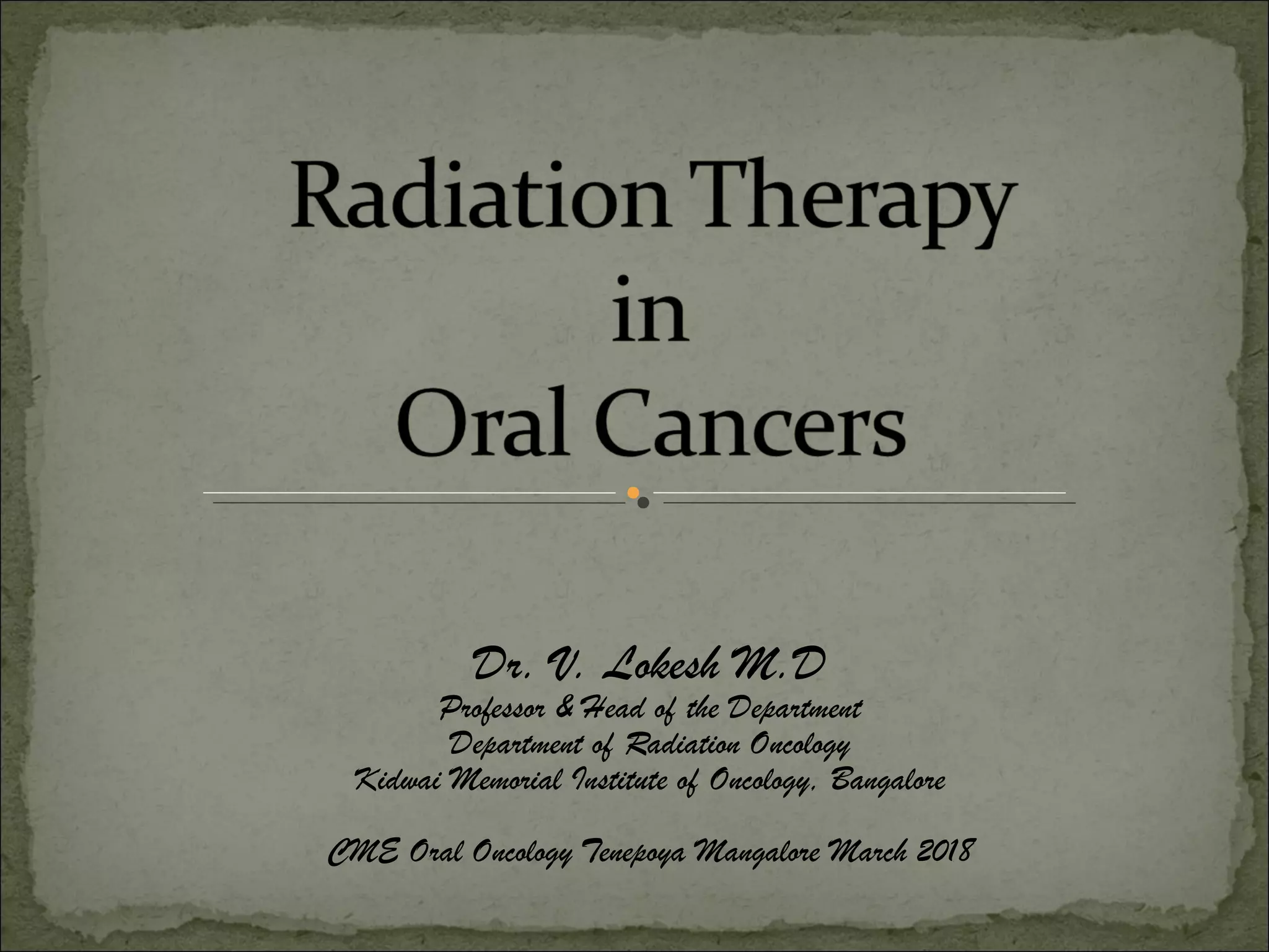 Radiation Therapy in Oral Cancer 2018 | PPT