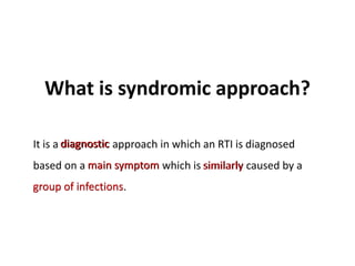 Reproductive Tract Infections and Syndromic Approach | PPTX