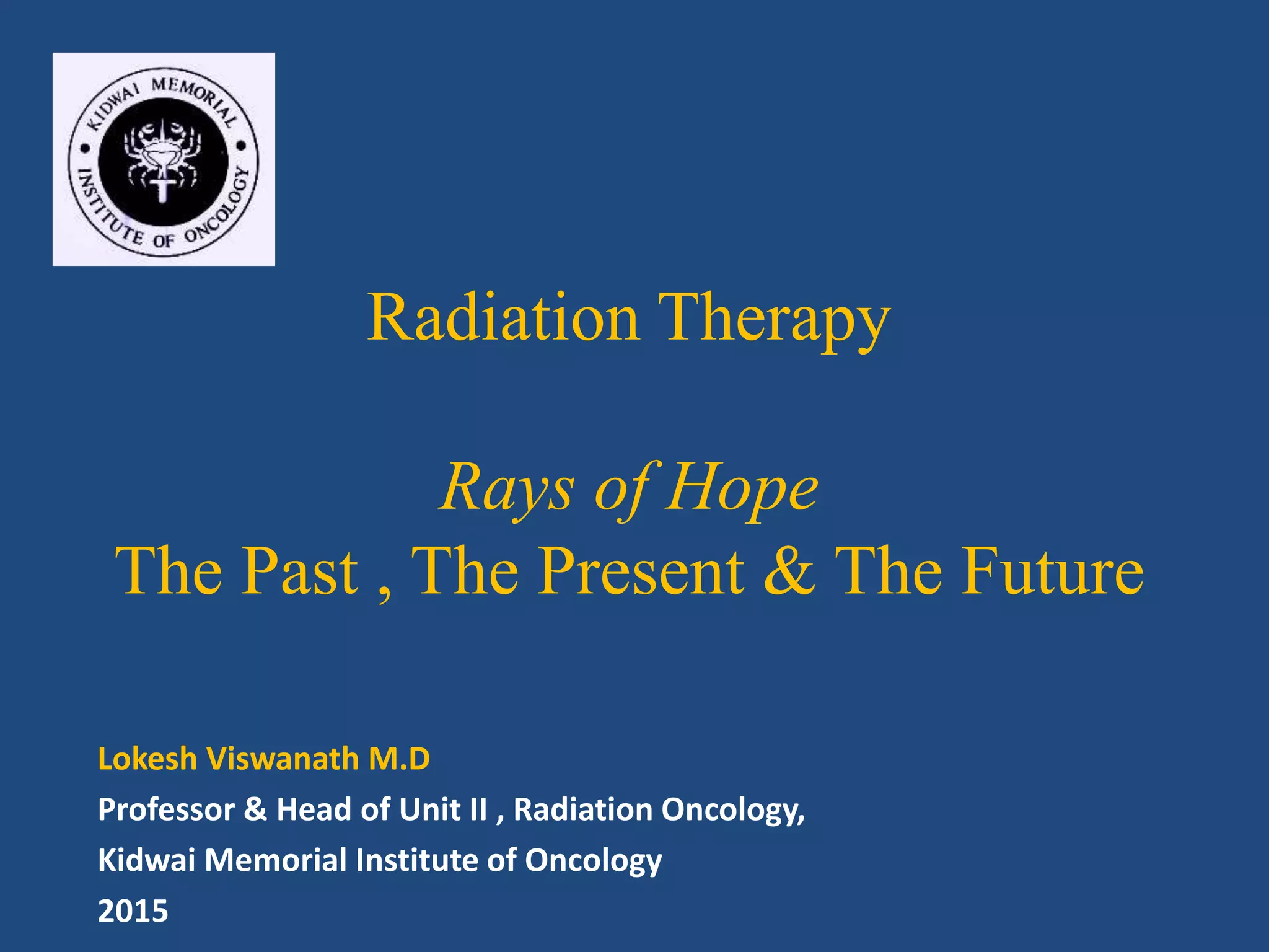 Radiotherapy : Past Present Future KMIO 2015 | PPTX