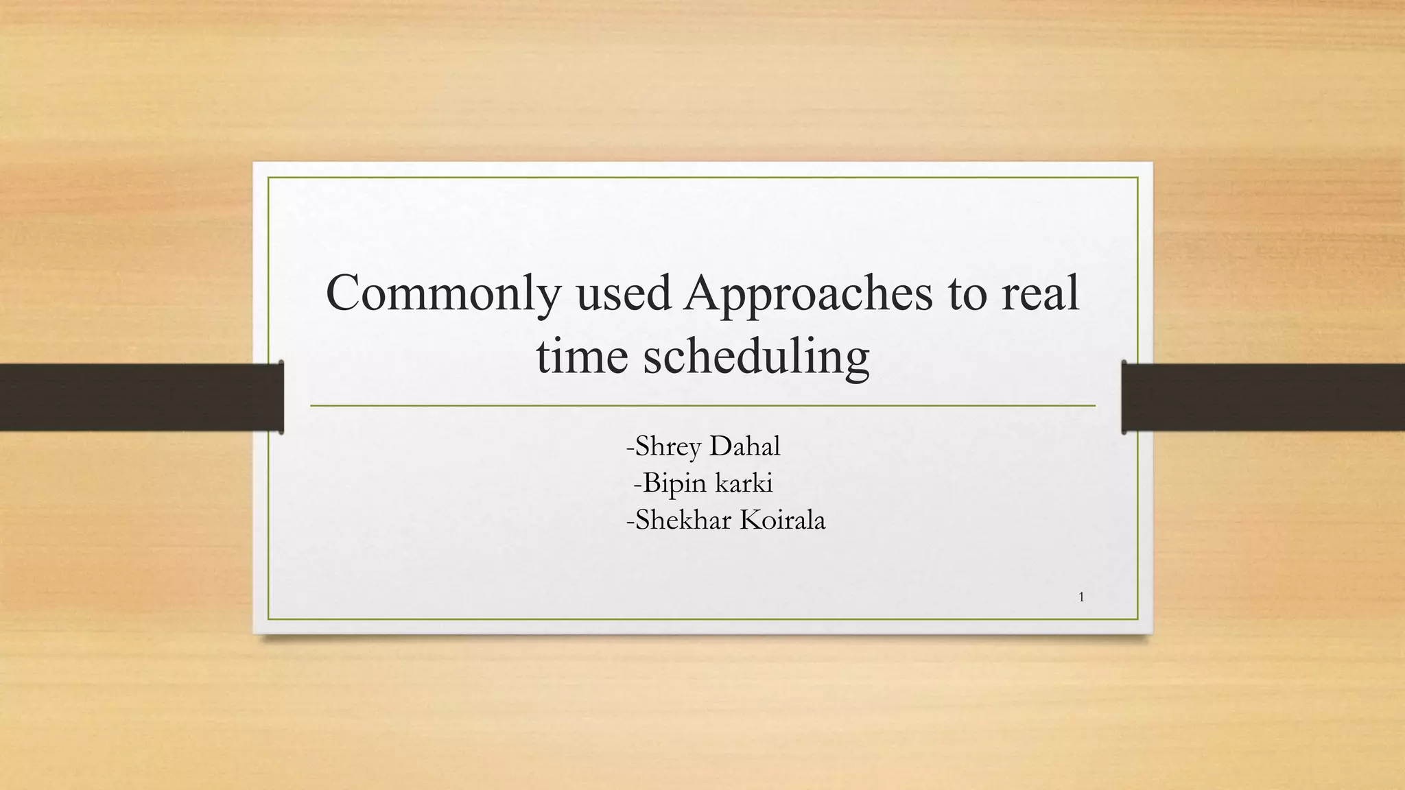 Commonly used Approaches to Real Time Scheduling | PPTX