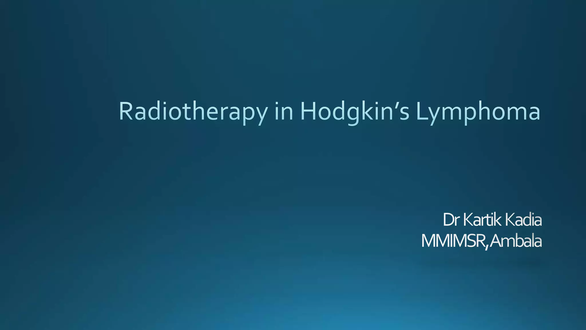 Radiotherapy in Hodgkin's lymphoma.pptx