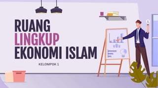 RUANG LINGKUP EKONOMI ISLAM KLP 1.pptx