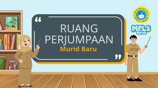 Ruang Perjumpaan Murid Baru untuk saling mengenal | PPTX