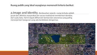 Ruang Publik_ pengertian area publik dan kriterianya.pptx
