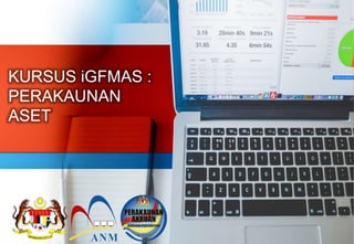iGFMAS_-_PERAKAUNAN_ASET_07112018.pptx