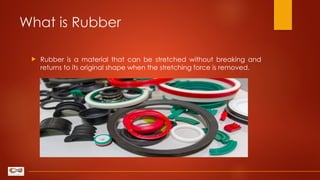 Rubber and its types shows the different type pf rubber parts | PPTX