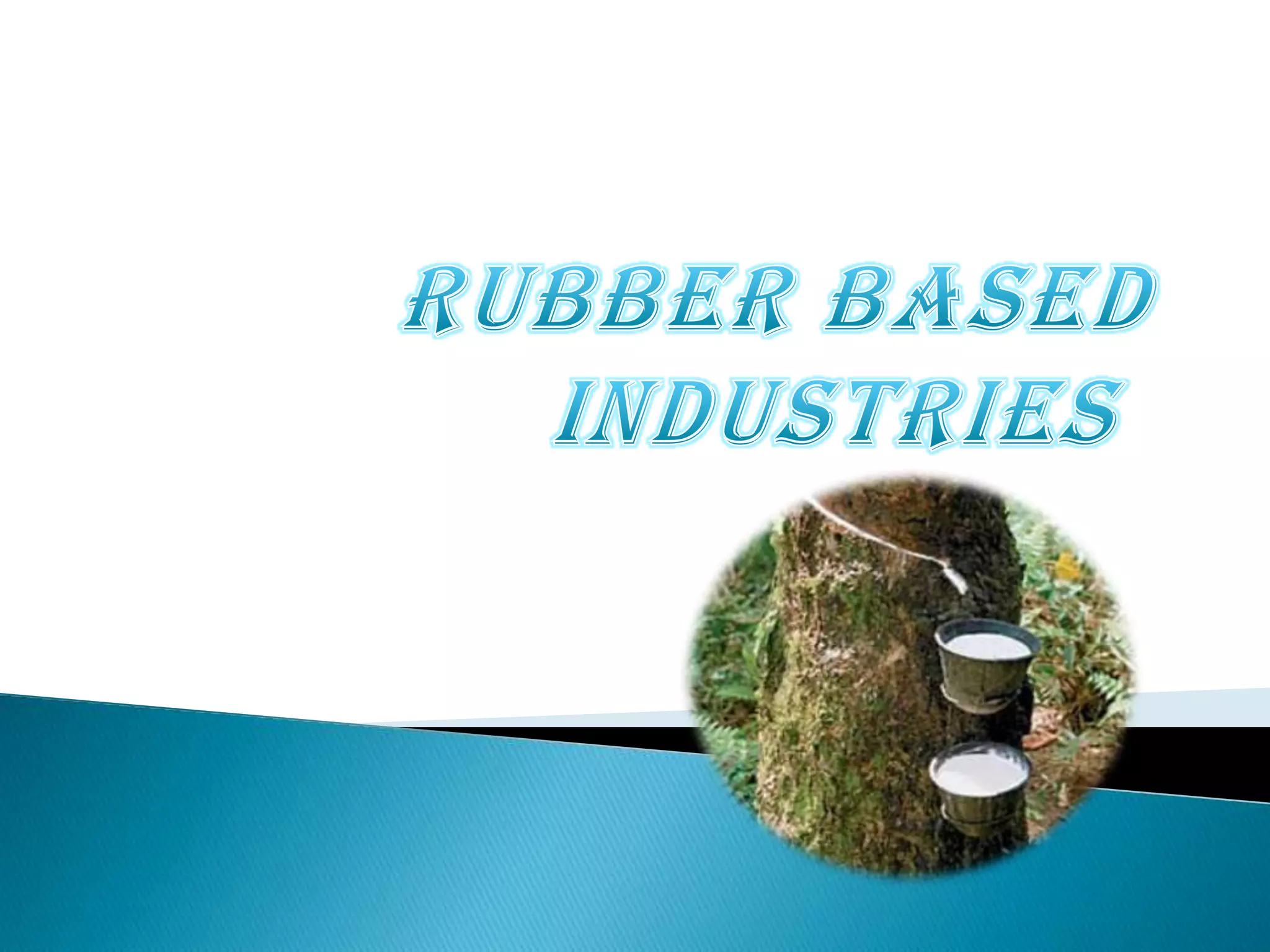 Rubber based industries | PPTX