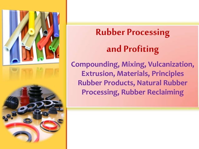 Rubber Processing and Profiting: Compounding, Mixing, Vulcanization ...