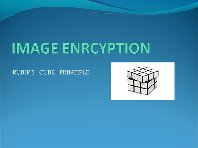 Rubik's Cube Principle For Image Encryption | PPT | Computing | Technology & Computing