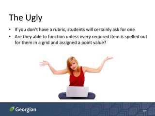 Rubrics: the good, the bad, the ugly | PPTX