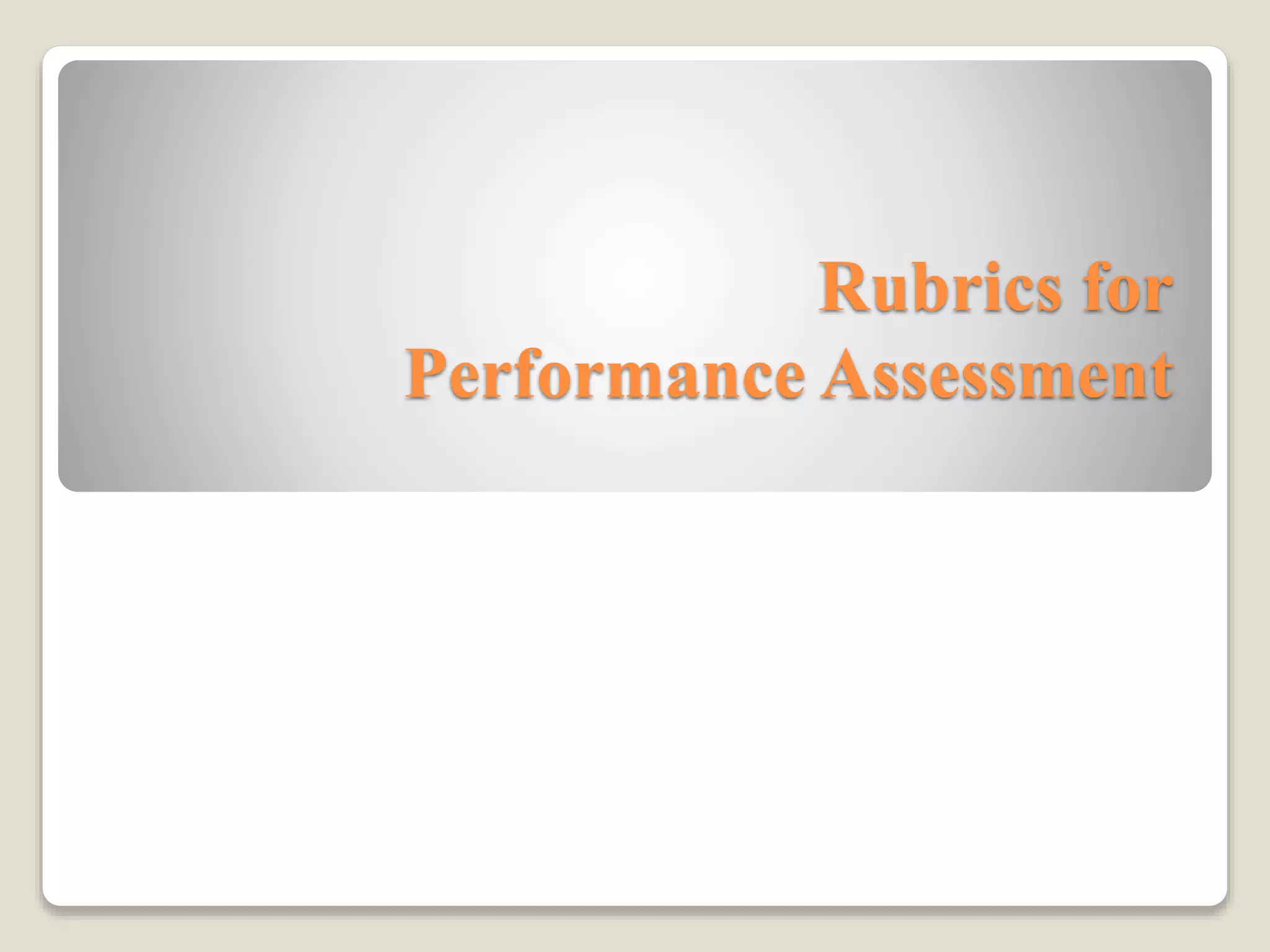 Rubrics for performance assessment | PPTX
