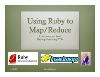 Using Ruby to do Map/Reduce with Hadoop | PDF