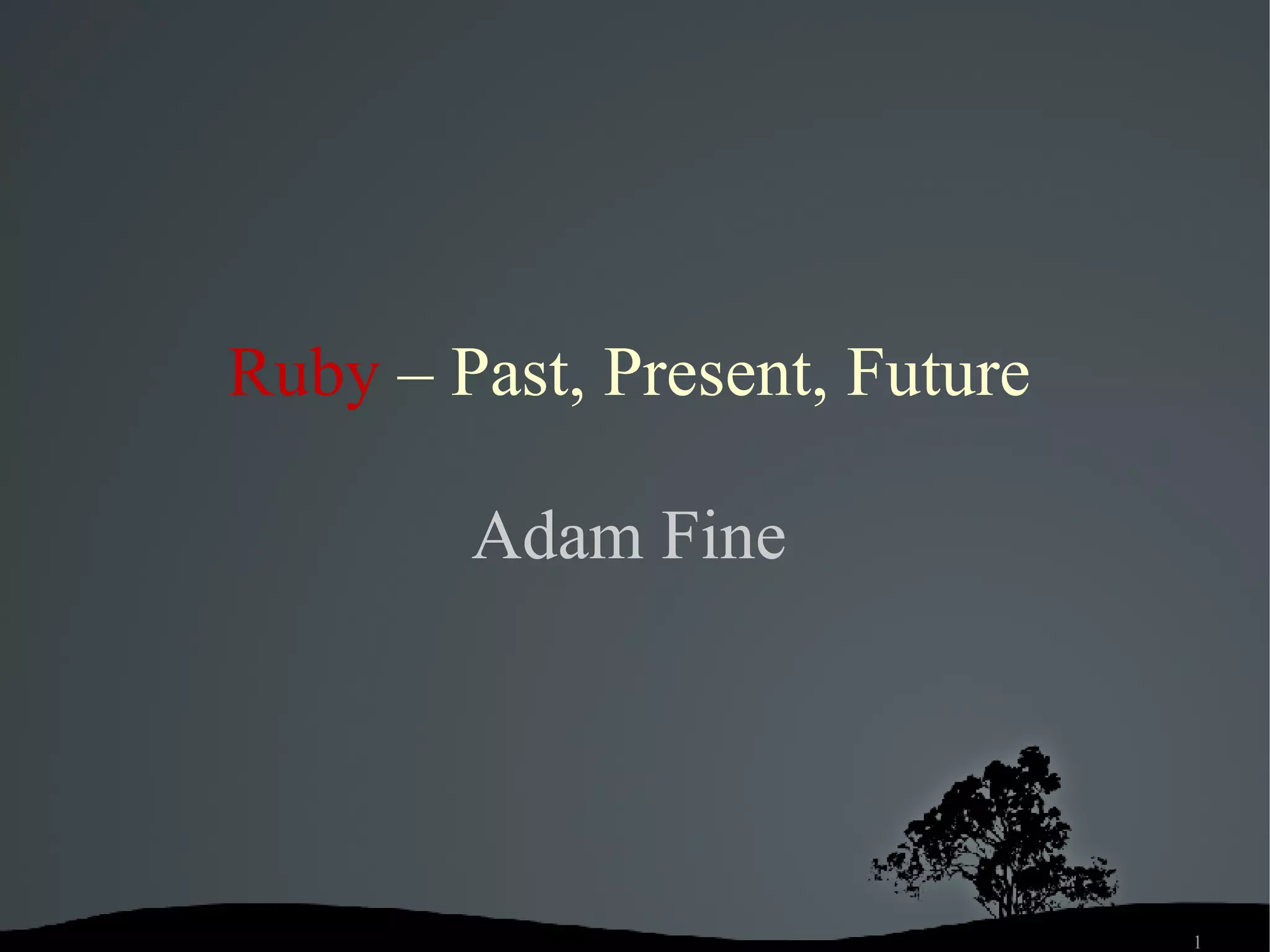 Ruby Past, Present, Future | PPT