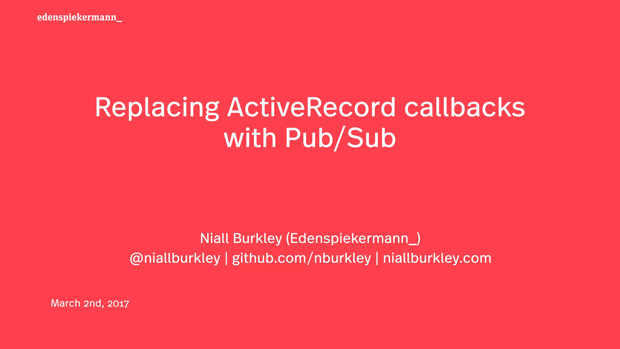 Replacing ActiveRecord callbacks with Pub/Sub | PPT