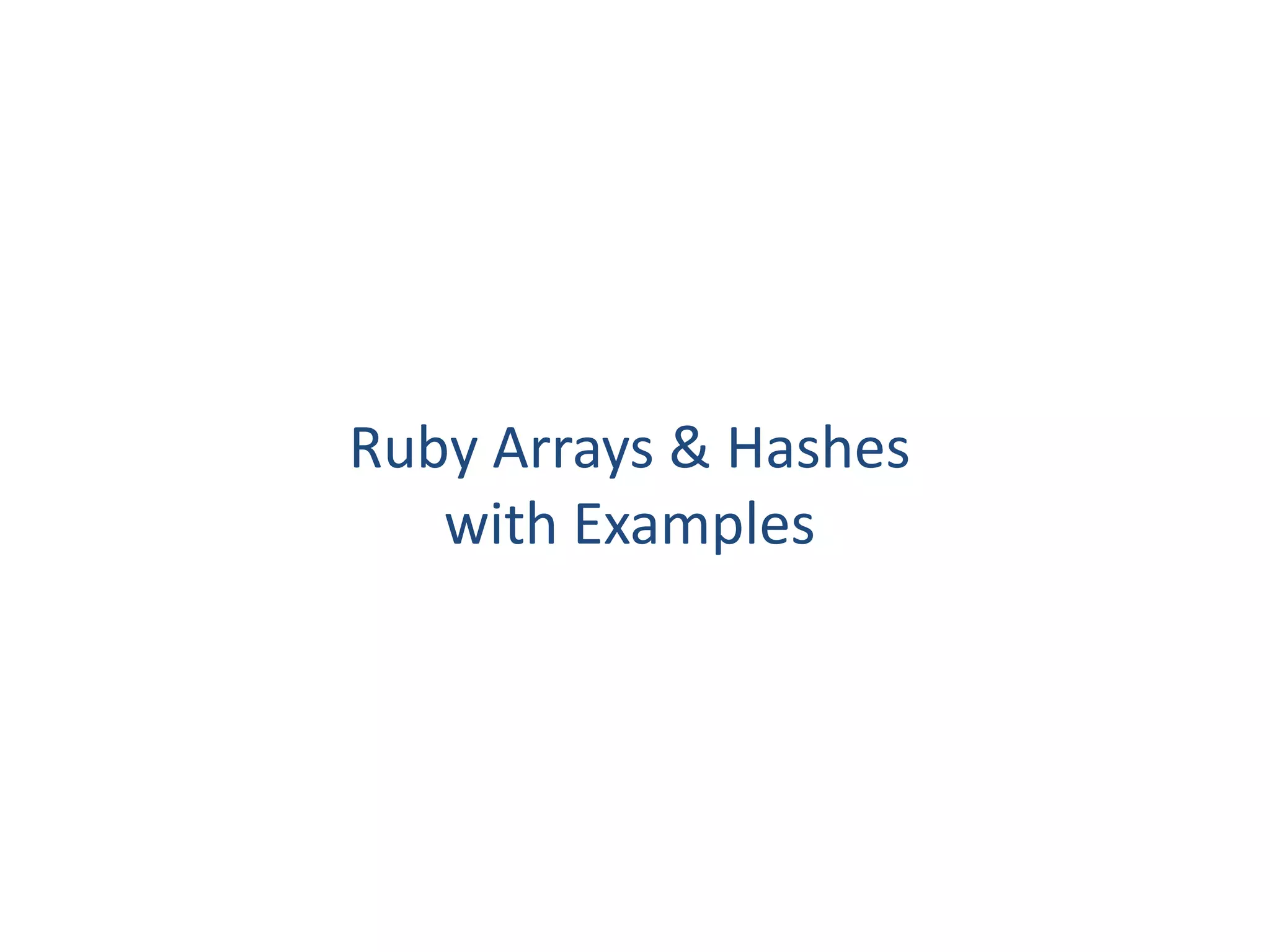 Ruby's Arrays and Hashes with examples | PPTX | Programming Languages | Computing