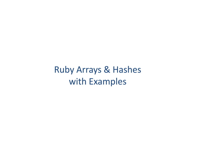 Ruby's Arrays and Hashes with examples | PPT