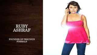Ruby ashraf precious formals | PPTX