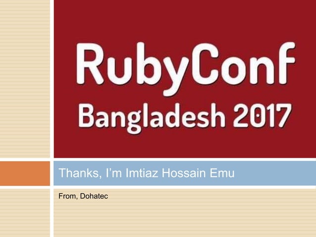 RubyConf Bangladesh 2017 - Core Ruby: How it works | PPT
